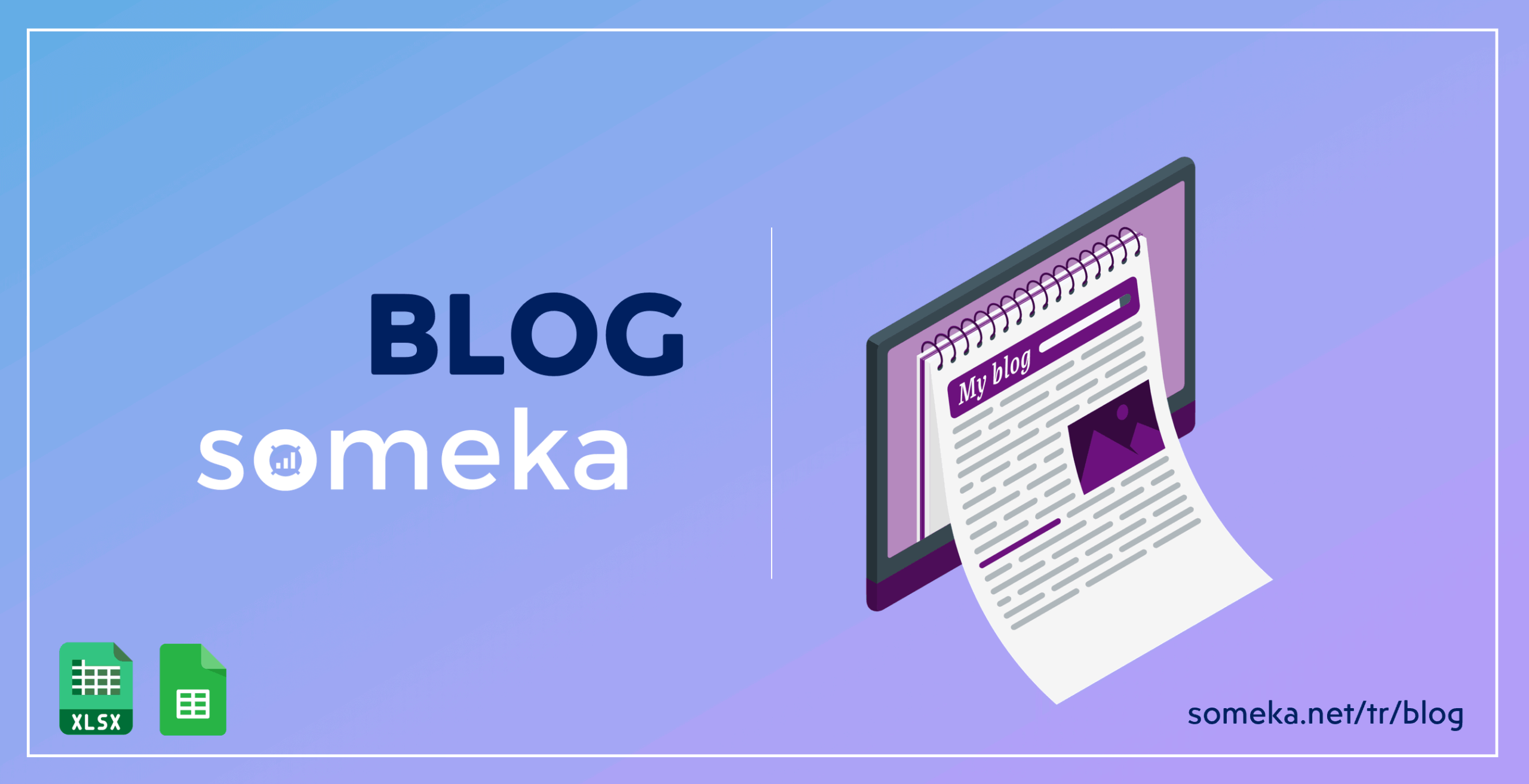 Blog - Someka | Excel Tüyoları, Şablonlar ve İş Dünyası Trendleri